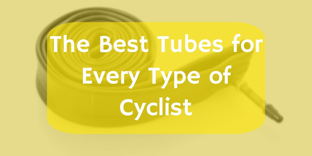 5 Best Bike Tubes in 2021 for Every Cyclist